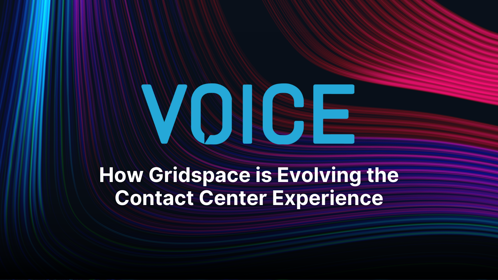 How Gridspace is Evolving the Contact Center Experience